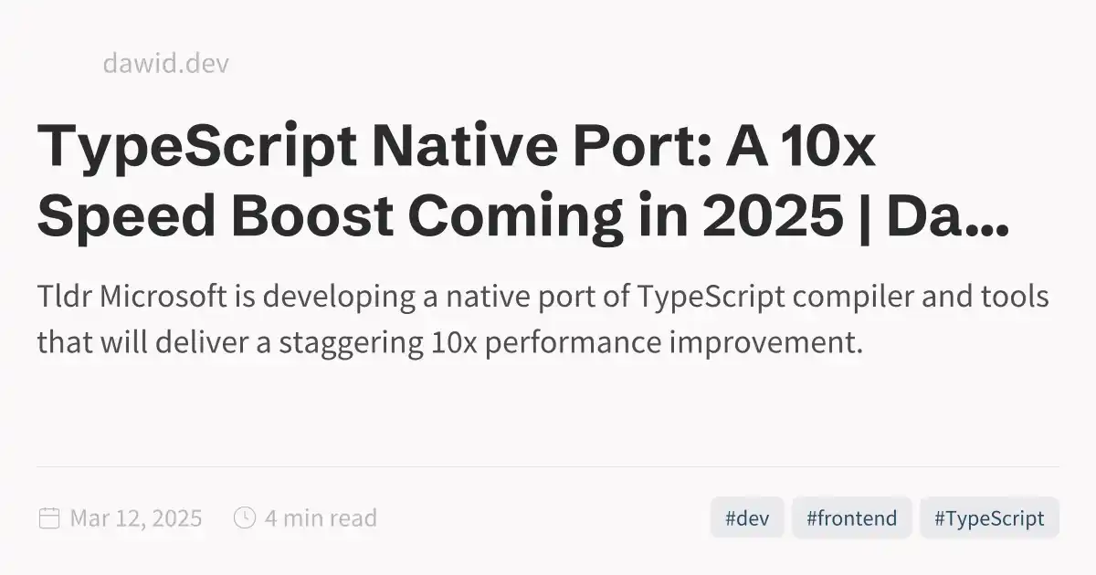 TypeScript Native Port: A 10x Speed Boost Coming in 2025 | Dawid Ryłko | Software Engineer