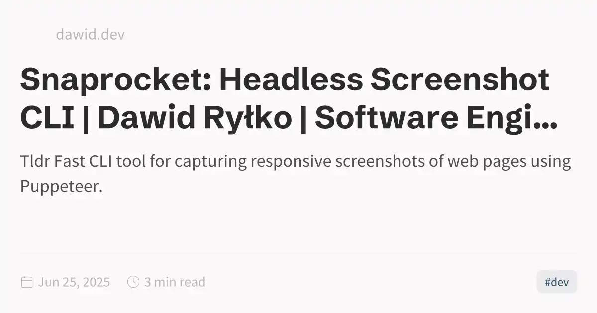 Snaprocket: Headless Screenshot CLI | Dawid Ryłko | Software Engineer