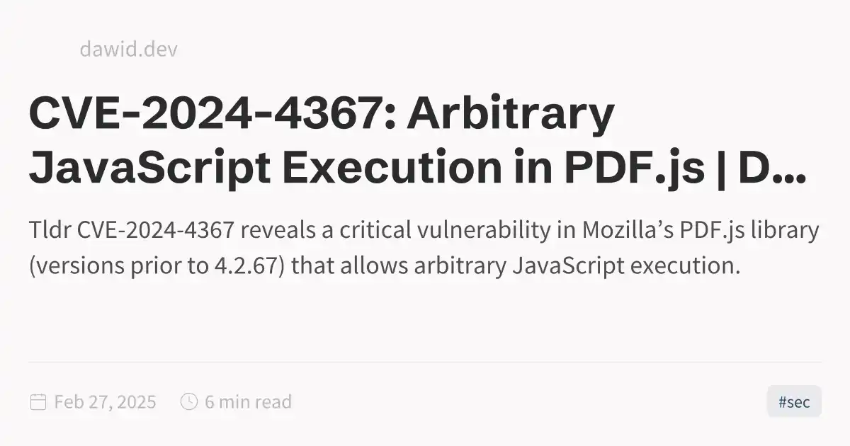 CVE-2024-4367: Arbitrary JavaScript Execution in PDF.js | Dawid Ryłko | Software Engineer